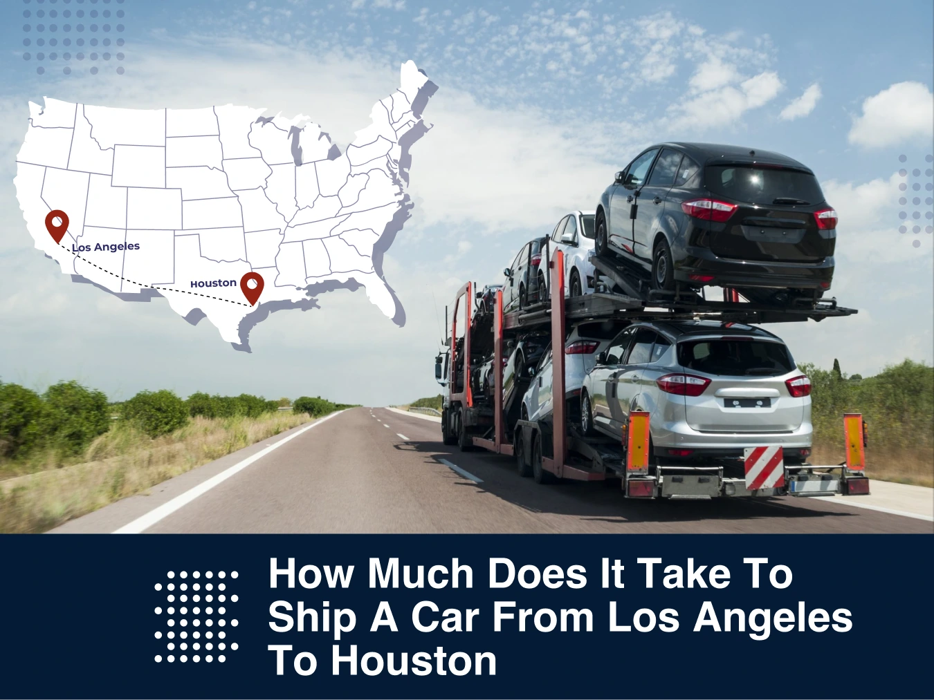 Affordable Car Shipping from Los Angeles to Houston: Cost & Time USA