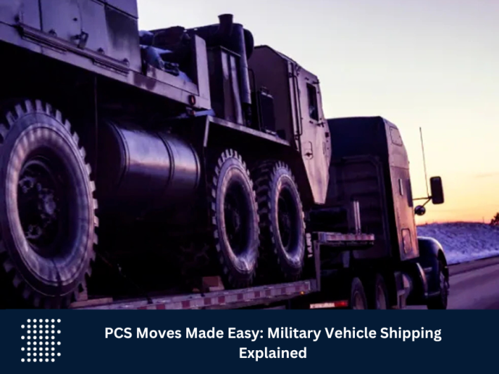 PCS Moves Made Easy: Military Vehicle Shipping Explained